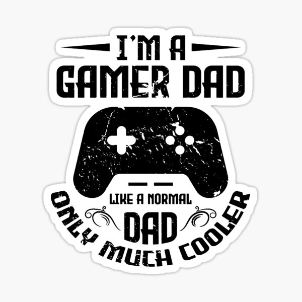 "Father Day Quote and Saying - I'm A Gamer Dad Like A Normal Dad Only ...