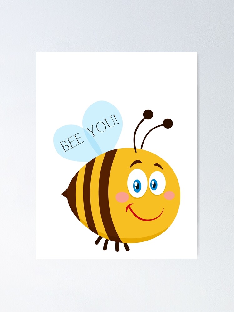 "Bee You" Poster for Sale by TheLongsWayHome | Redbubble