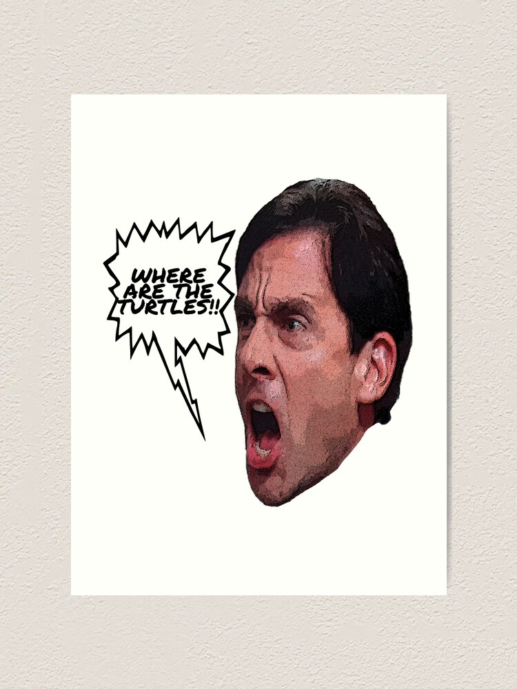"Michael Scott - Where are the TURTLES!?" Art Print by sonnytyphoon ...