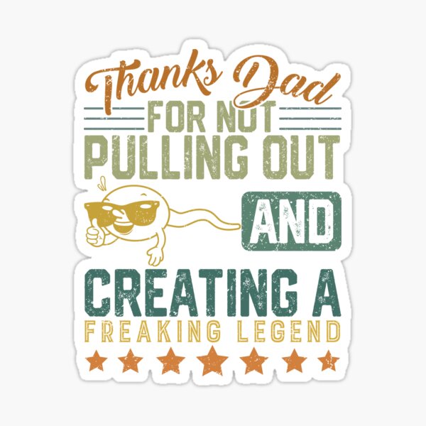 "Thanks For Not Pulling Out" Sticker for Sale by VolunteerCoalit ...