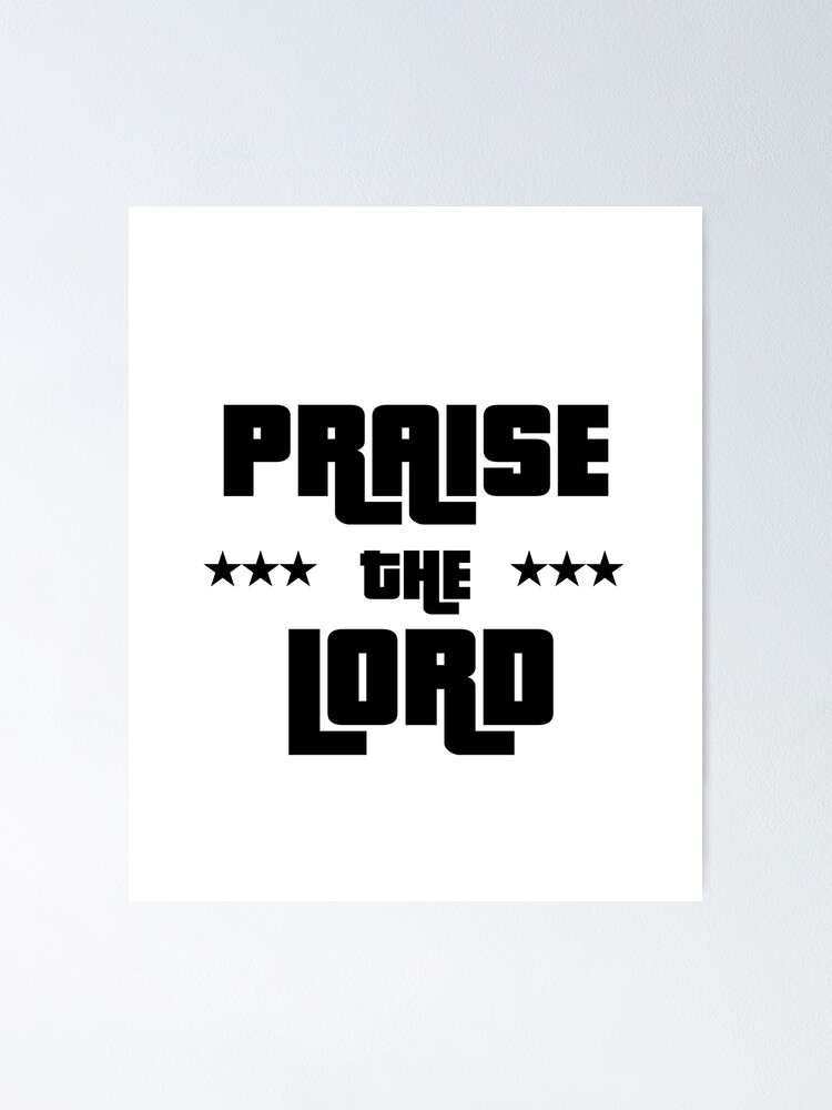 "Praise the Lord" Poster for Sale by Bibek-Bimal | Redbubble