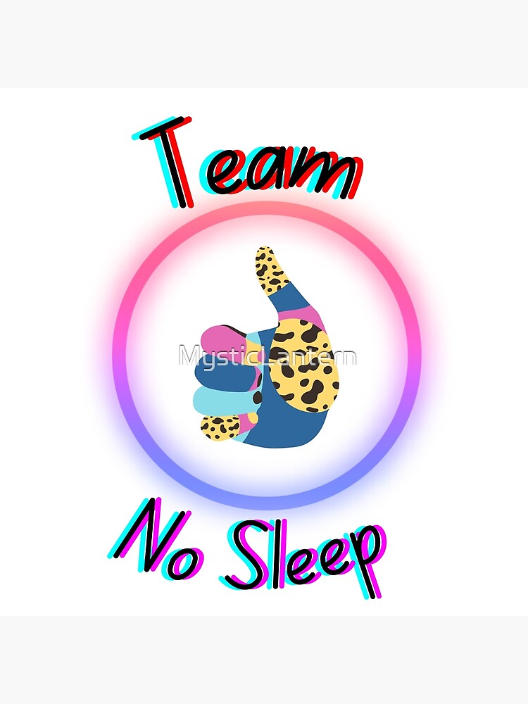 "Team no sleep" Poster for Sale by MysticLantern | Redbubble
