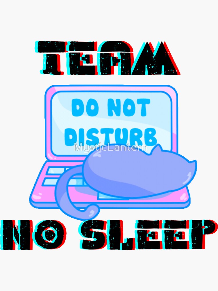 "Team no sleep." Sticker for Sale by MysticLantern | Redbubble