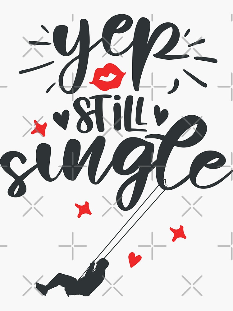 "Yep Still Single" Sticker by FOX1999-Design | Redbubble