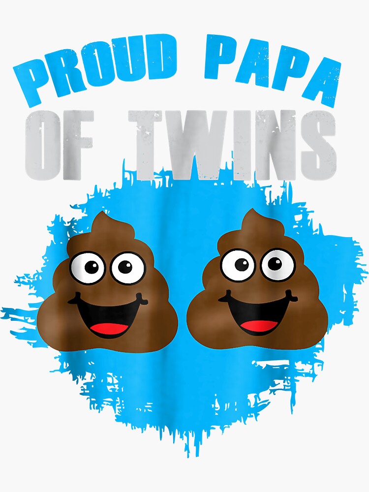 "Fathers Day Shirt For Dad Proud Papa Of Twins Poop E" Sticker by ...