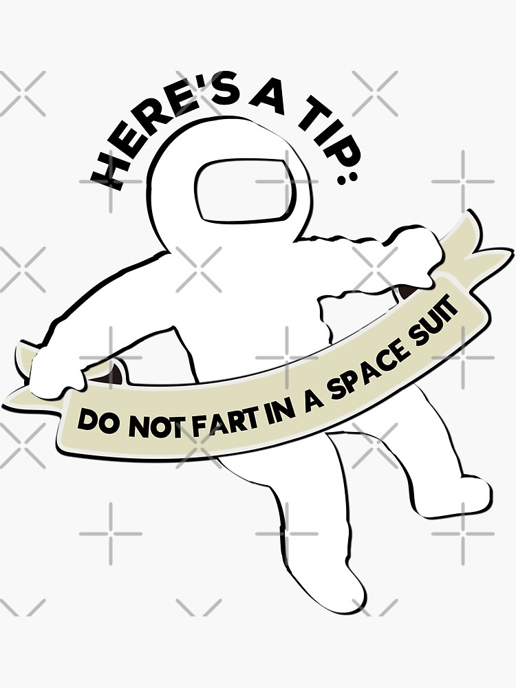 "Letterkenny Wayne's Tip, Do not fart in a space suit" Sticker for Sale ...