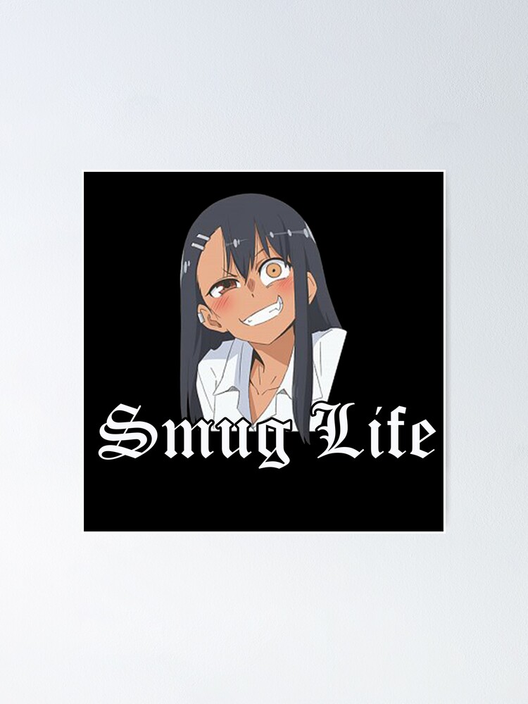 "Smug Life - Nagatoro - white font" Poster for Sale by TheW33bStore ...
