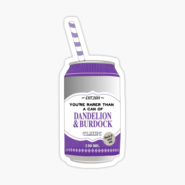 "You're rarer than a can of Dandelion & Burdock" Sticker for Sale by ...