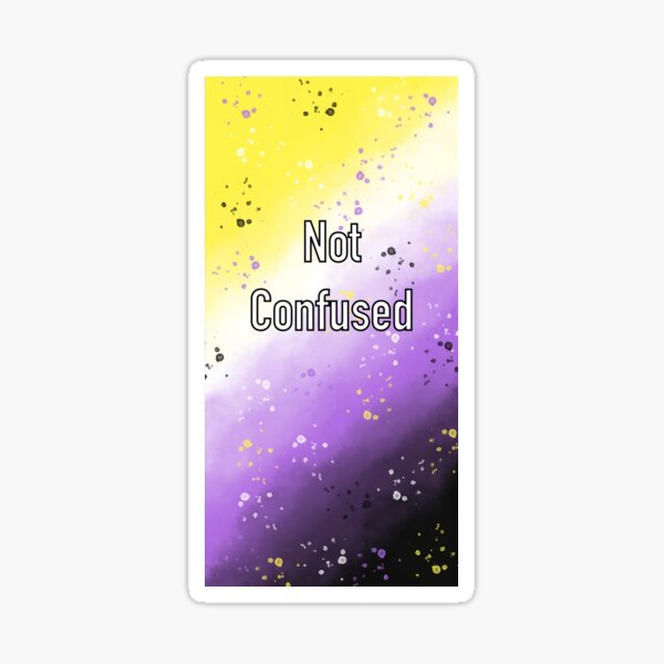 "Not Confused - Non-Binary " Sticker for Sale by Mermaids-Art | Redbubble