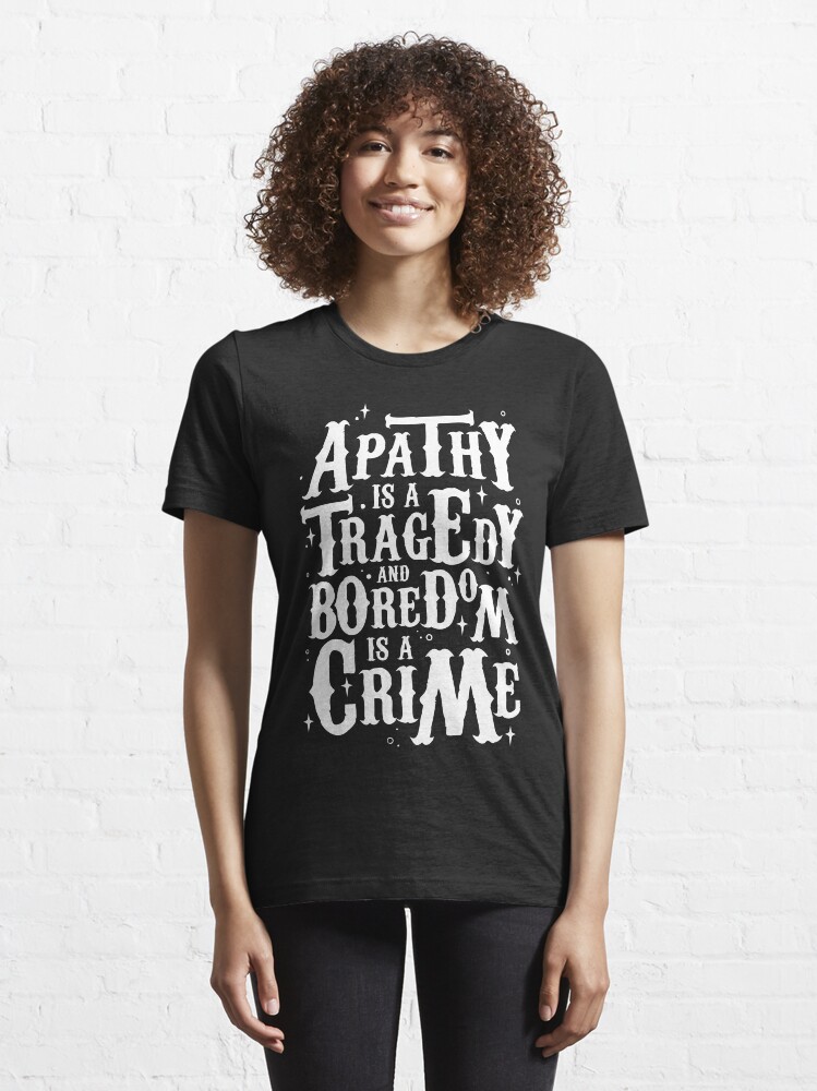 "apathy is a tragedy" T-shirt for Sale by onelasttrick | Redbubble ...
