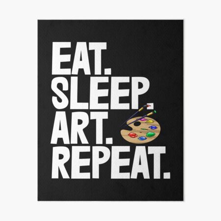 "Eat. Sleep. Art. Repeat Color Palette" Art Board Print by Bendthetrend ...
