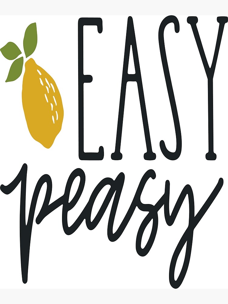 "Easy Peasy Lemon Squeesy : EZ Peasy" Poster for Sale by remonss ...