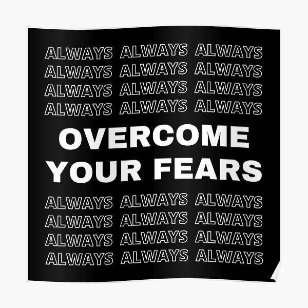 "ALWAYS OVERCOME YOUR FEARS - motivational quote - black and white ...