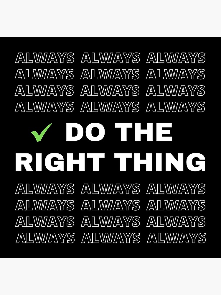 "ALWAYS DO THE RIGHT THING - motivational quote - black, green and ...