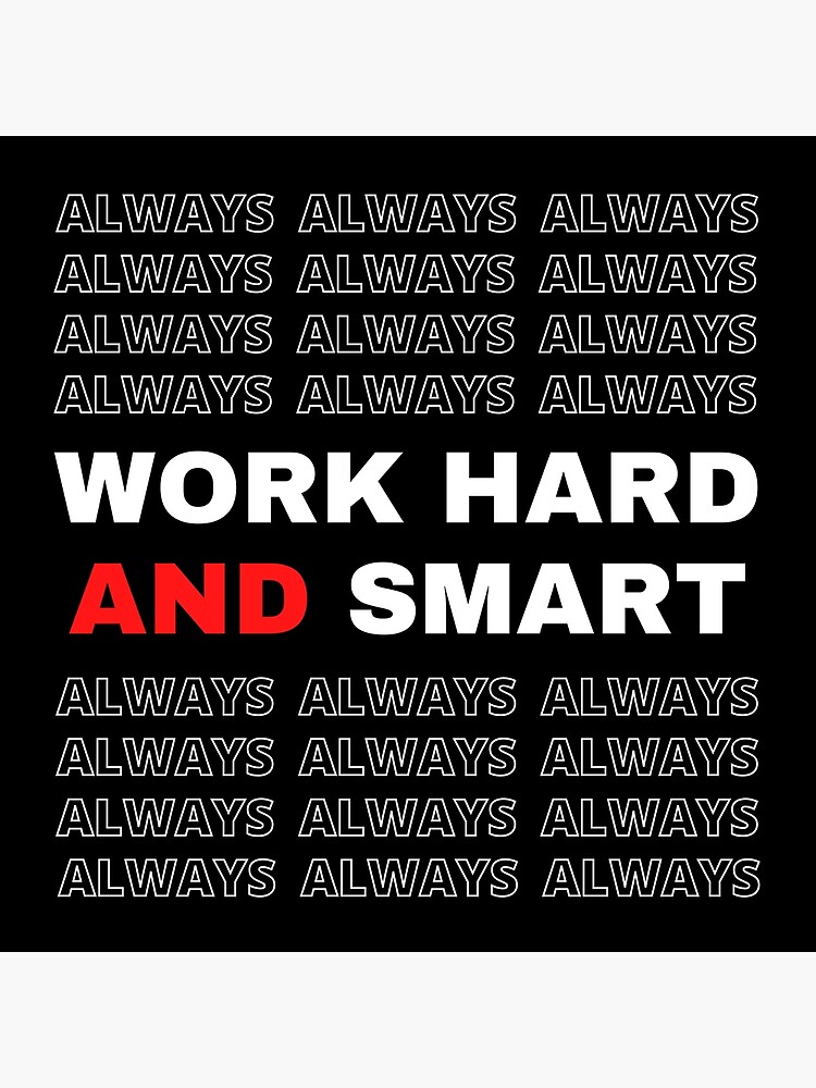 "ALWAYS WORK HARD AND SMART - motivational quote - black, red and white ...