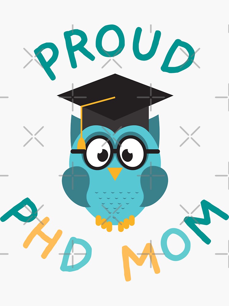 "Proud PhD Mom - Graduation, Phinished, Mother, Graduate, Dissertation ...
