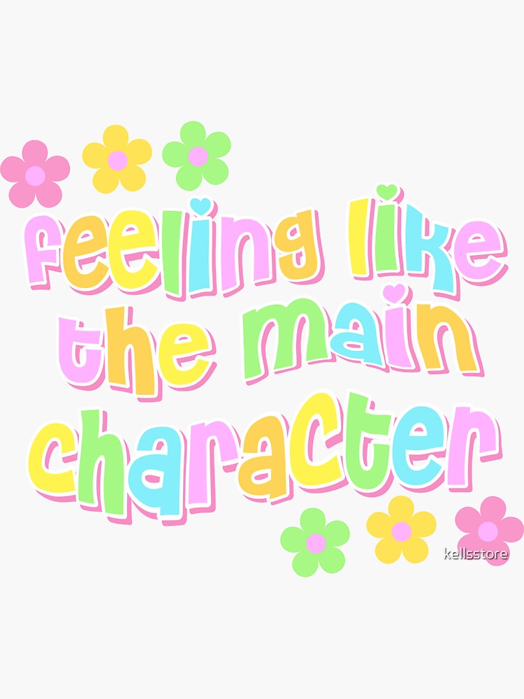"feeling like the main character" Sticker for Sale by kellsstore ...