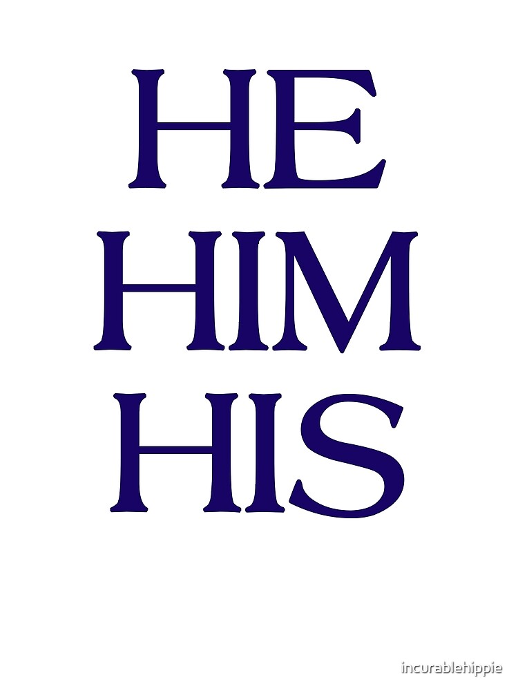 "Pronouns - HE / HIM / HIS - LGBTQ Trans pronouns tees" Poster for Sale ...