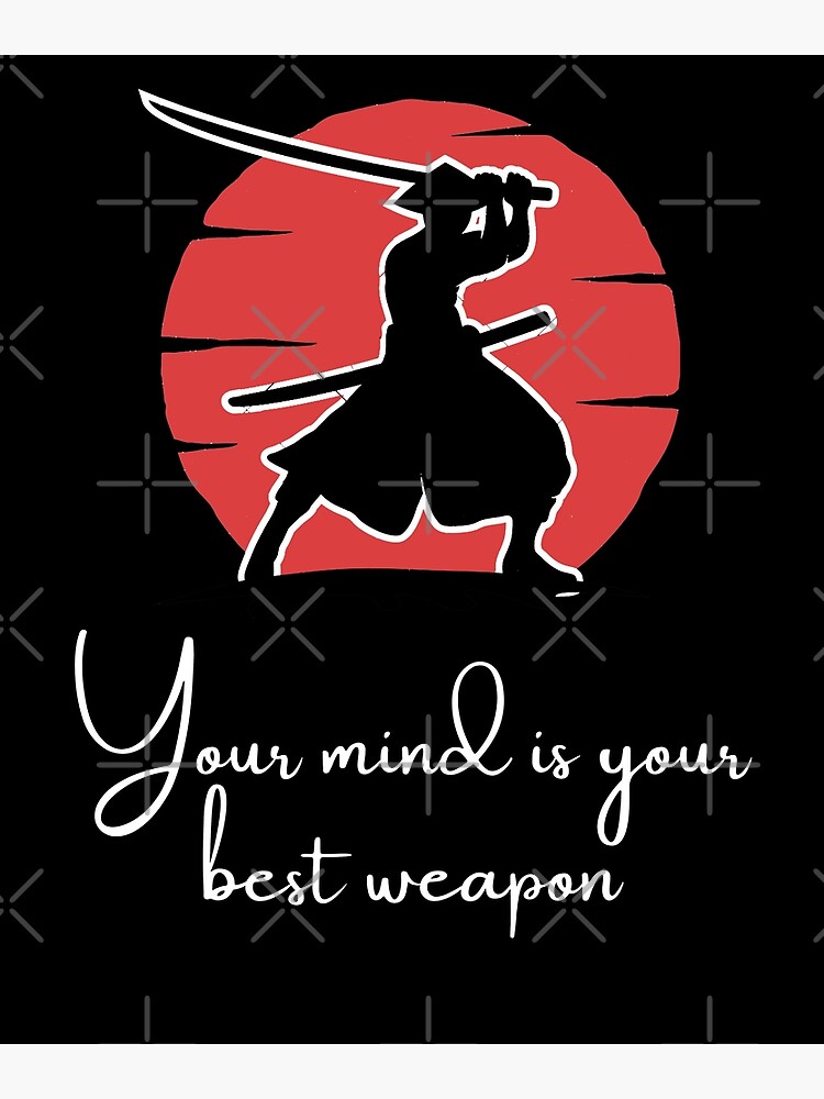 "Samurai Warrior - Your Mind Is Your Best Weapon" Poster for Sale by ...