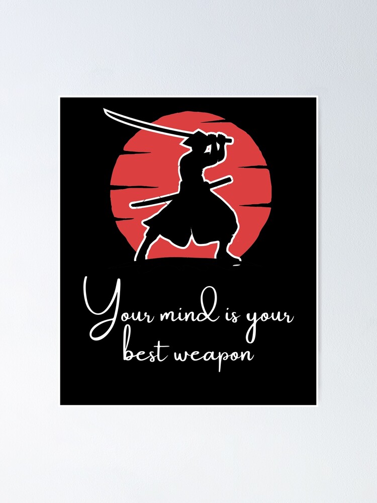 "Samurai Warrior - Your Mind Is Your Best Weapon" Poster for Sale by ...