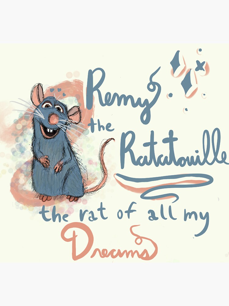 "Remy the Ratatouille the Rat of all my Dreams" Sticker by camryn-bean ...