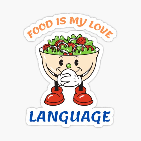 "food is my love language sticker" Sticker by messy132 | Redbubble