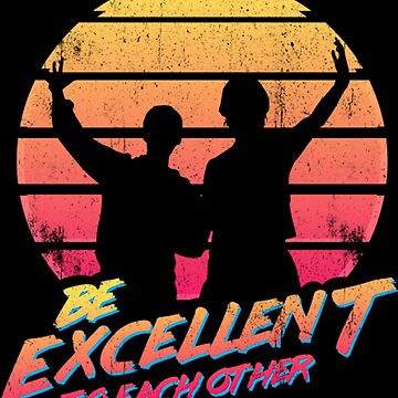 "Bill And Ted T-ShirtBill and Ted - Be Excellent To Each Other ...