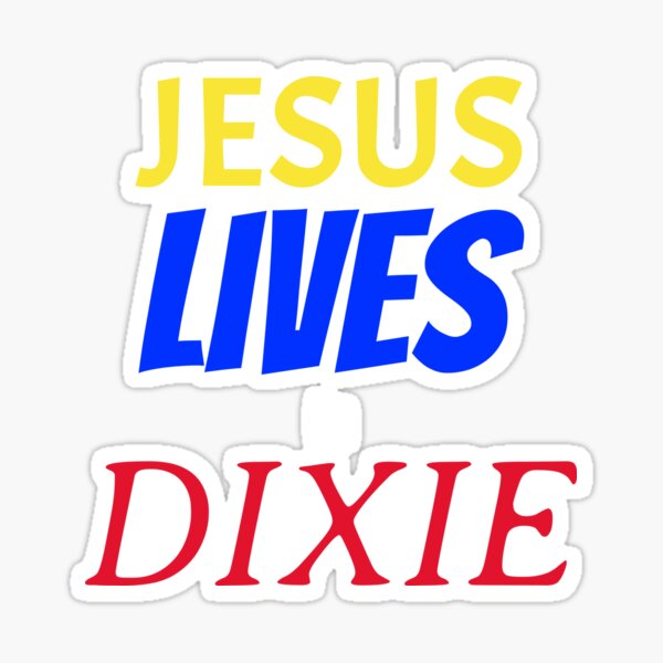 "JESUS Lives in Dixie!" Sticker for Sale by 420TsNow | Redbubble