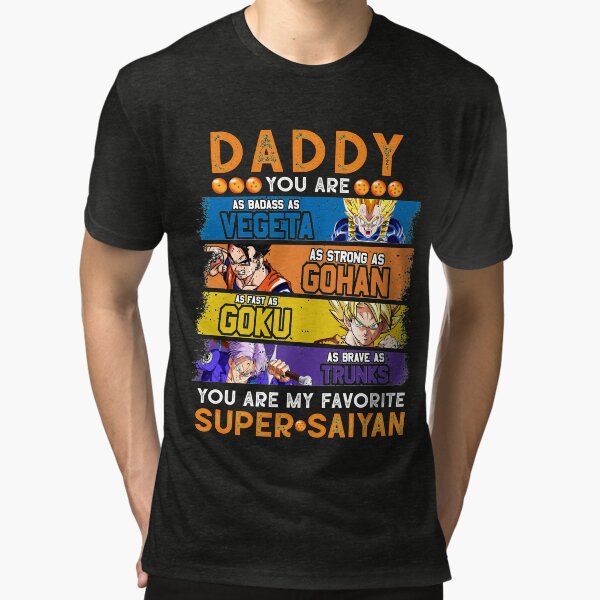 Daddy Dragonball Daddy You Are My Favorite Super Saiyan Funny Vegeta