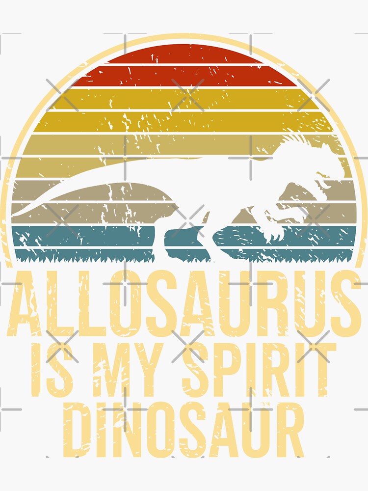 "Allosaurus is my Spirit Animal Vintage Retro Dinosaur" Sticker for ...