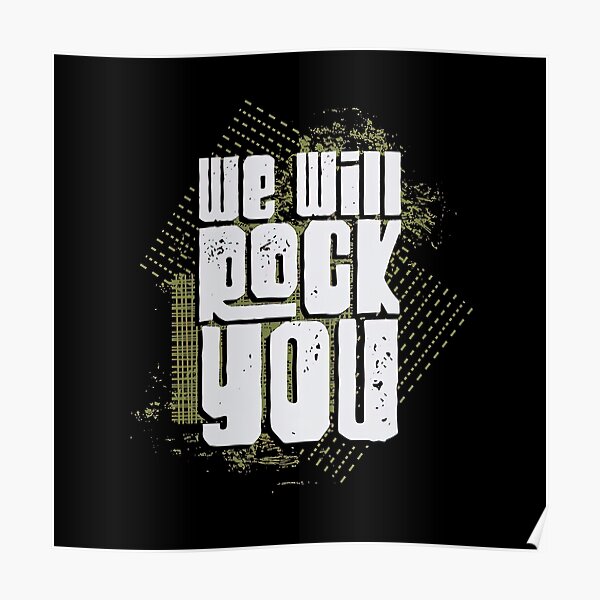 "We-Will-Rock-You, We Will You, We-Will-Rock-You" Poster for Sale by ...