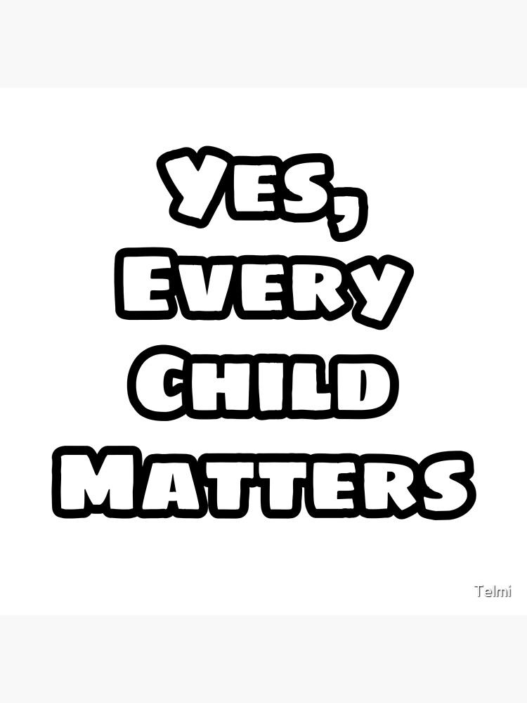 "B&w collection of Yes, every child matters and are important" Poster ...