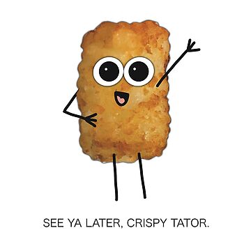 "See Ya Later, Crispy Tator - Funny Greeting from Digitally Illustrated ...
