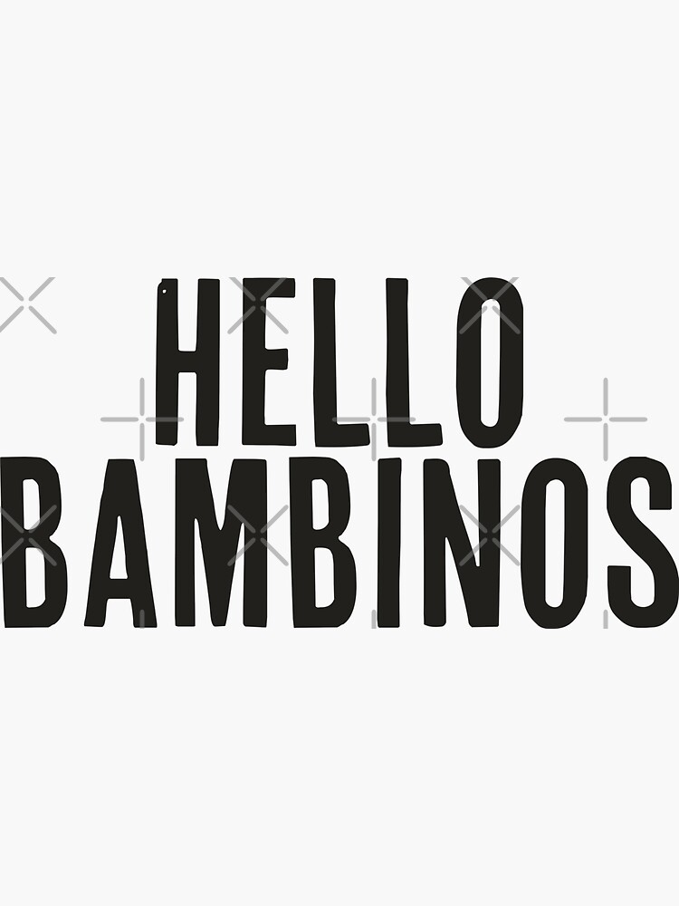 "Hello bambinos quote | Friday Night Dinner" Sticker for Sale by art ...