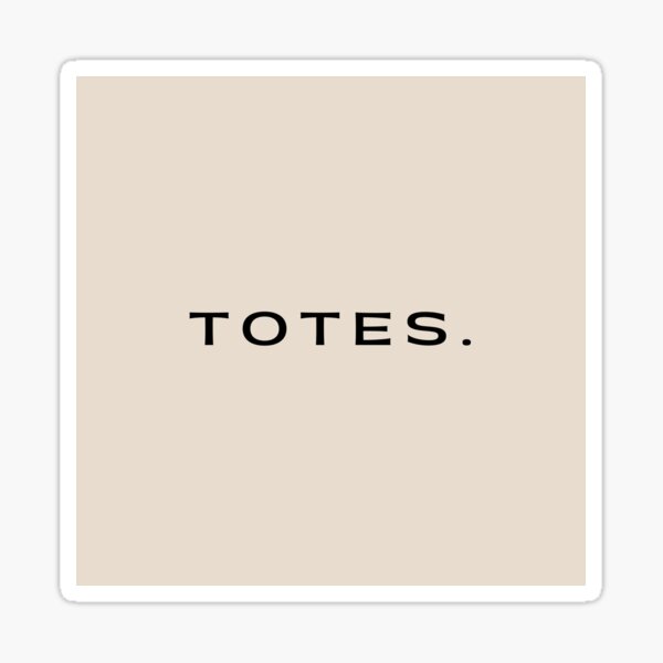 "'totes' bag" Sticker by afiqahrhmn | Redbubble