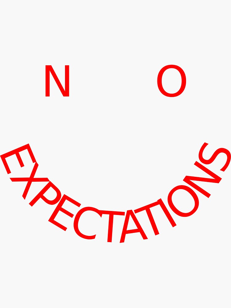 "no expectations" Sticker by creatordudo | Redbubble