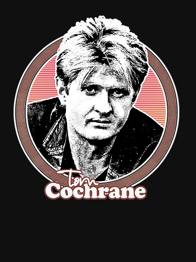 "Tom Cochrane /\/\/ Retro Style Fan Art Design" T-shirt for Sale by ...