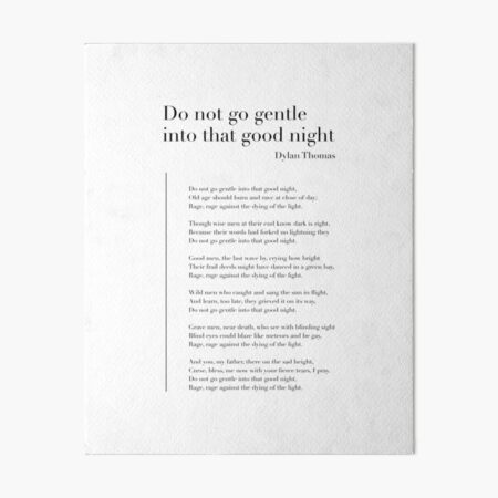 "Do not go gentle into that good night by Dylan Thomas" Art Board Print ...