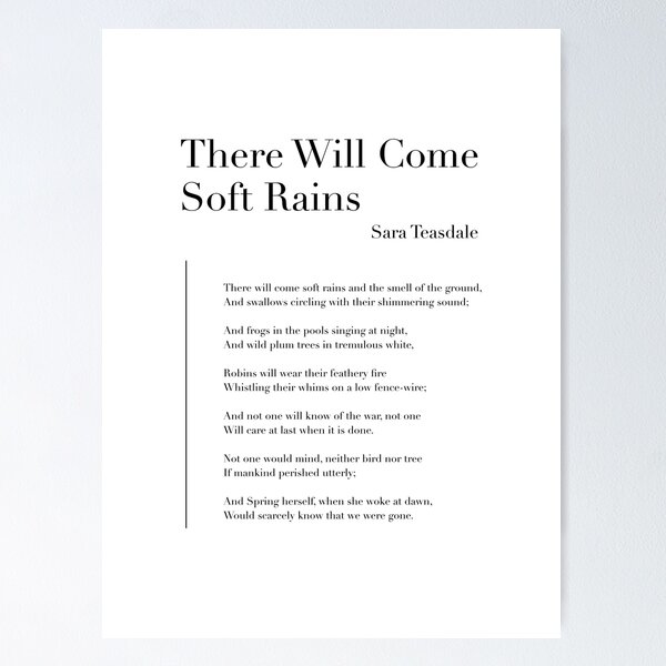 "There Will Come Soft Rains by Sara Teasdale" Poster for Sale by ...