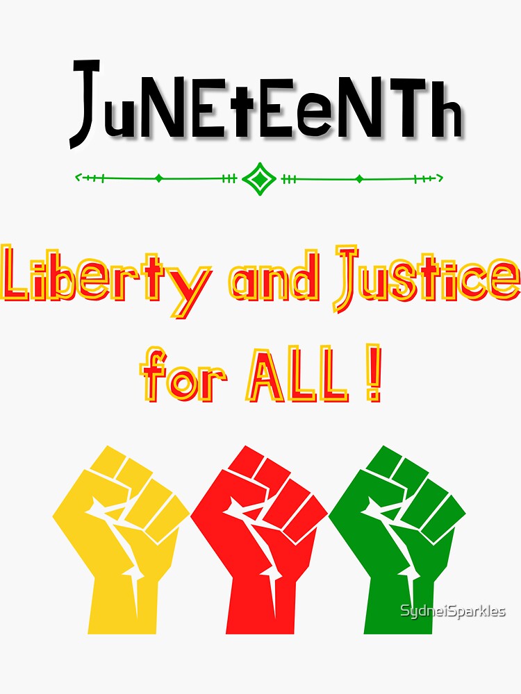 Juneteenth Liberty And Justice For All Sticker By Sydneisparkles
