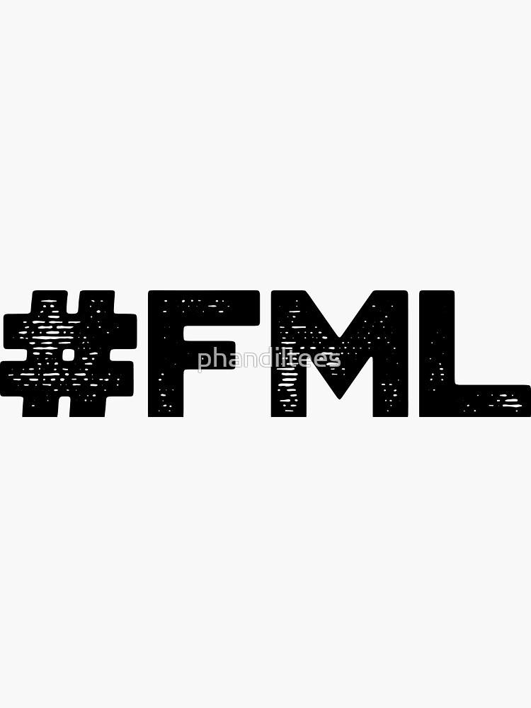 "#FML" Sticker for Sale by phandiltees | Redbubble