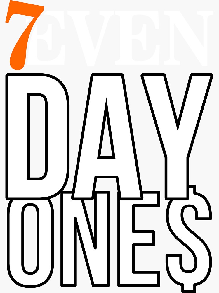 "7 DAY ONE$" Sticker by 7DatOnes | Redbubble