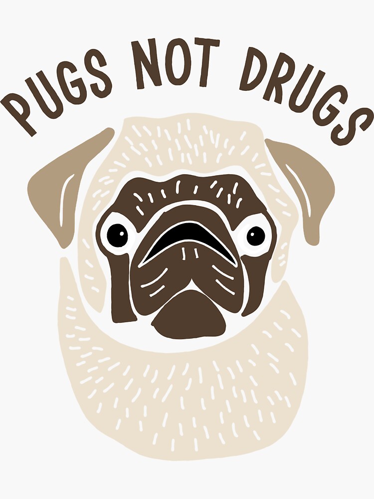 "Pugs Not Drugs" Sticker for Sale by awkwarddesignco | Redbubble