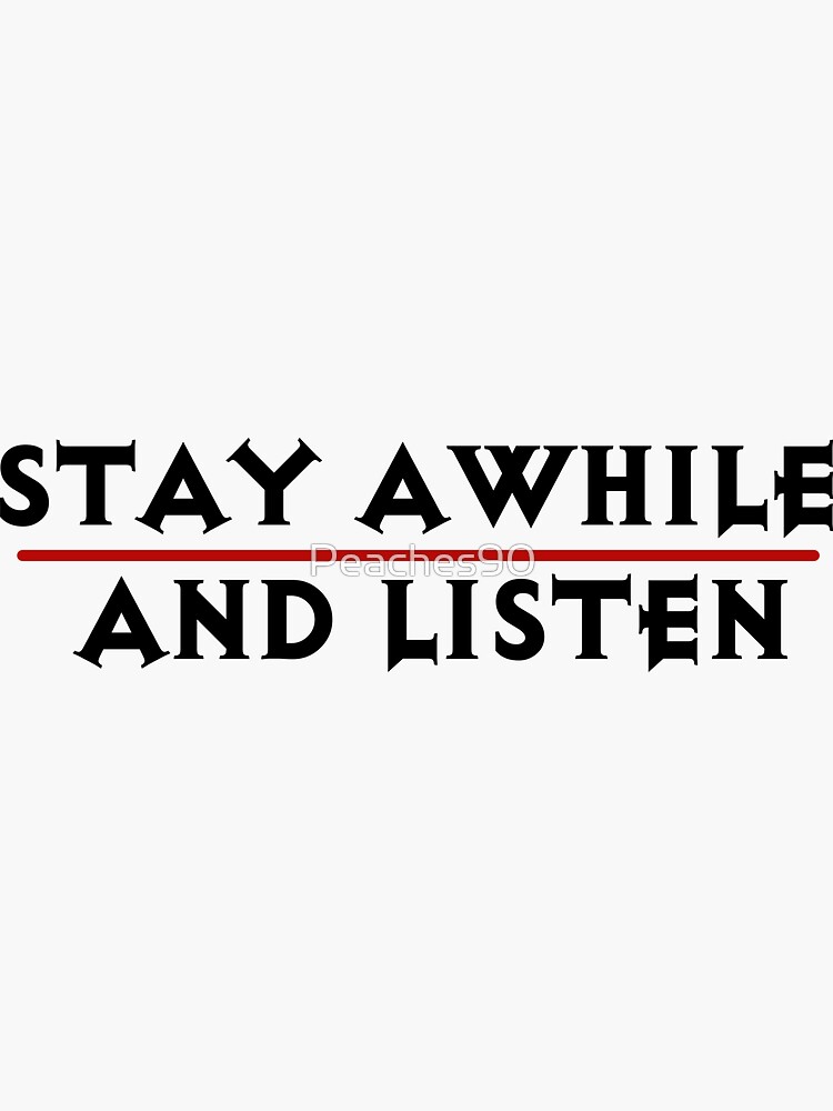"Stay Awhile and Listen" Sticker for Sale by Peaches90 | Redbubble