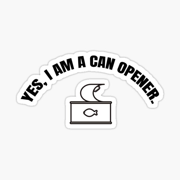 "CAN OPENER" Sticker for Sale by metaphoricley | Redbubble