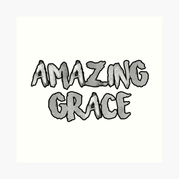 Amazing Grace Wall Art | Redbubble