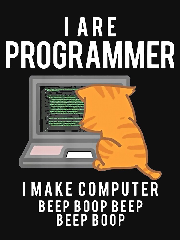 "Cat I Are Programmer I Make Computer Beep Boop Beep Beep Boop" Essential T-Shirt for Sale by ...