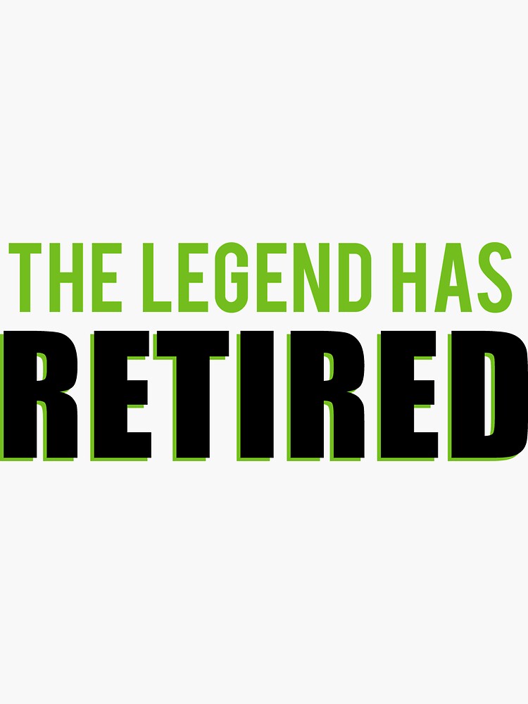 "The Legend Has Retired" Sticker by Cloud9hopper | Redbubble