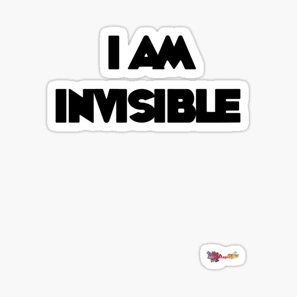 "I am Invisible" Sticker for Sale by MojoStaplegun | Redbubble