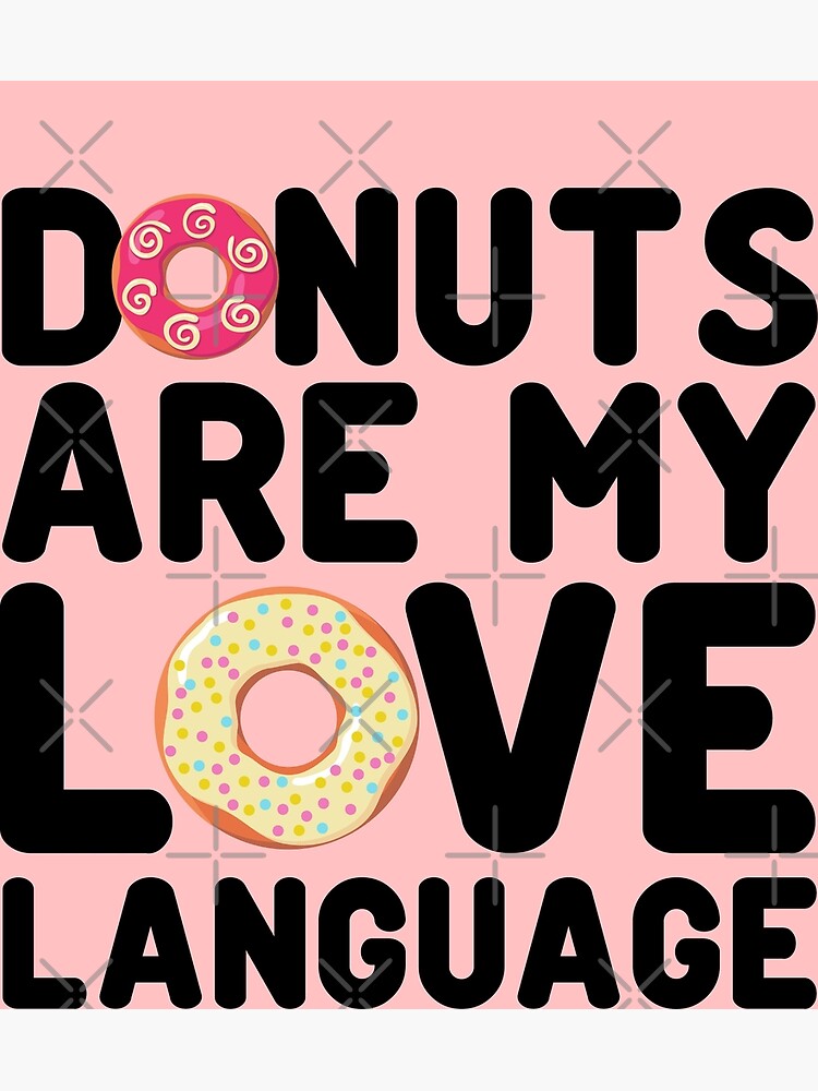 "Donuts are my love language gift idea for food lovers, donuts lovers ...